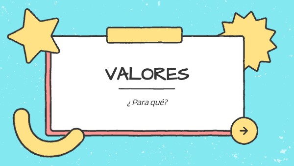 Valores ¿Para Qué? 7mo. | Genially