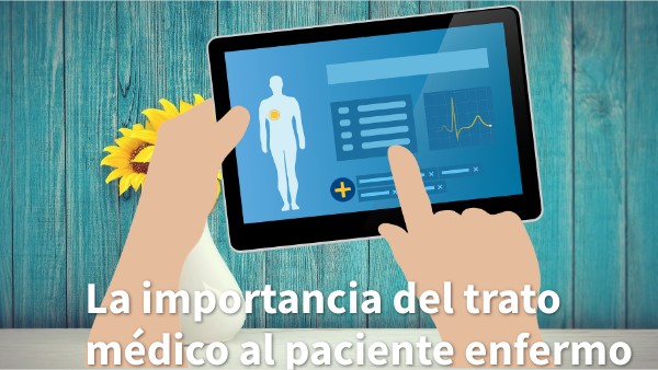 La importancia del trato médico en el paciente enfermo