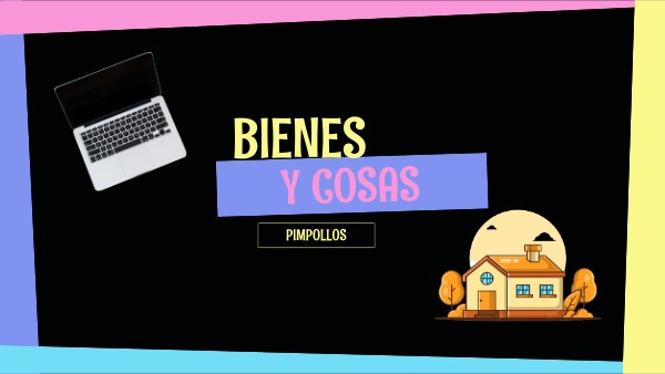 Act 2 Bienes PIMPOLLOS | Genially