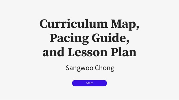 Sangwoo-Curriculum Map, Pacing Guide, and Lesson Plan