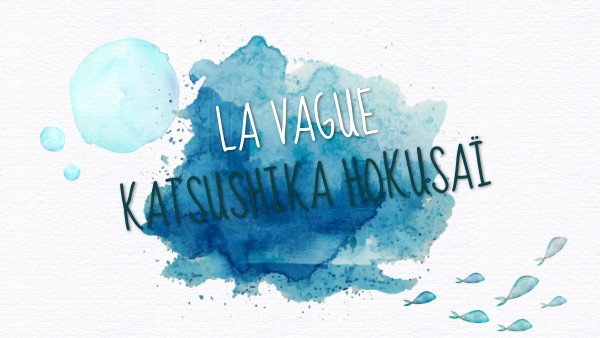 La vague d'Hokusai | Genially