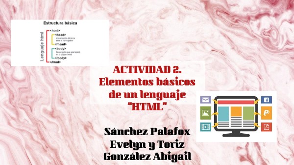 ACTIVIDAD 2. Elementos básicos de un lenguaje “HTML” | Genially