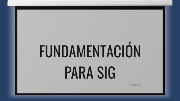 Clase 05: SIG | Genially