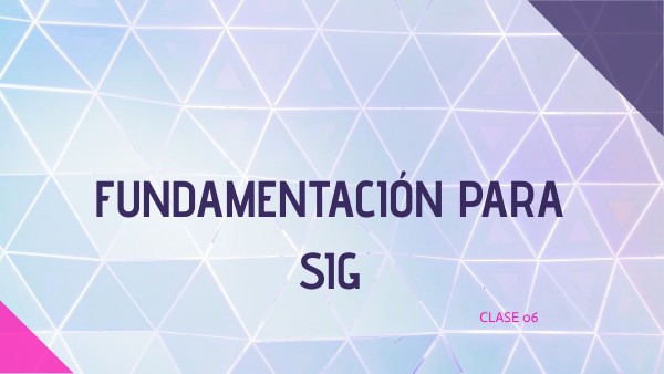 Clase 06: SIG | Genially