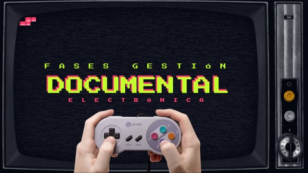FASES DE LA GESTIÓN DOCUMENTAL ELECTRÓNICA | Genially