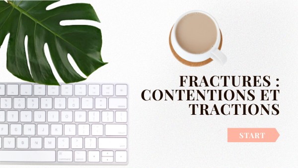 Fractures : Contentions et Traction | Genially