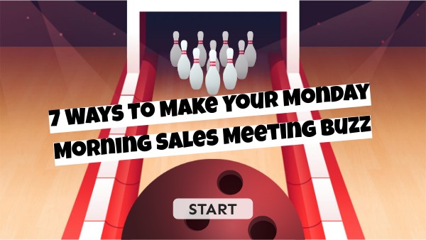 Sales - 7 Ways To Make Your Monday Morning Sales Meeting Buzz