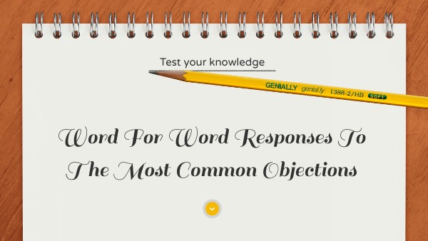 Word For Word Responses To The Most Common Objections