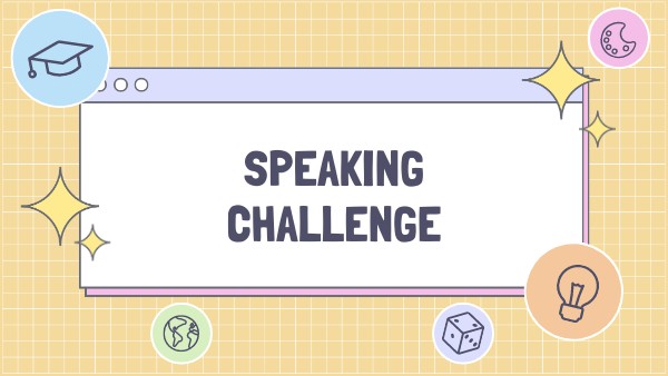 SPEAKING CHALLENGE Ice Breaker