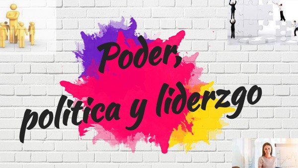 PODER, POLITICA Y LIDERAZGO | Genially
