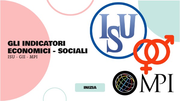 GLI INDICATORI ECONOMICI - SOCIALI (ISU-GII-MPI) | Genially