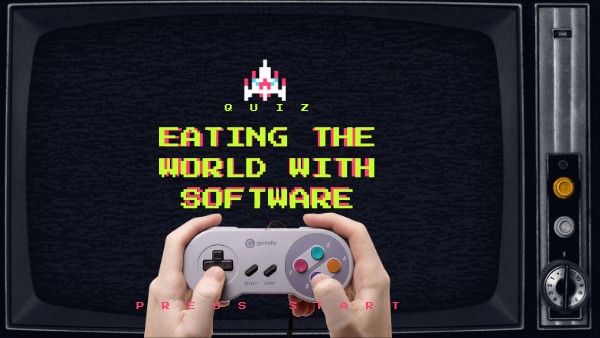 EATING THE WORLD WITH SOFTWARE
