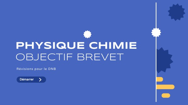 PHYSIQUE CHIMIE OBJECTIF BREVET | Genially