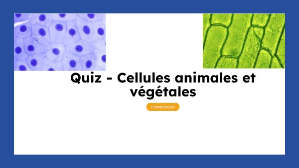 Quiz - Debussy - Cellules animales et végétales | Genially