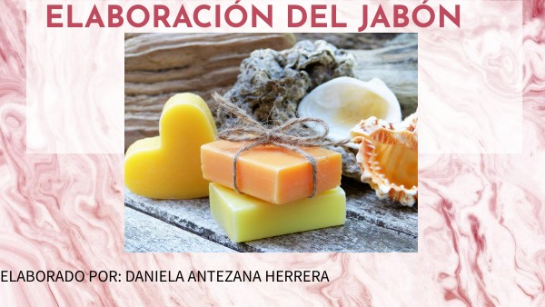 PRACTICA 5 ELABORACION DEL JABON | Genially