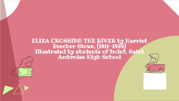 Eliza Crossing the River illustrated by students Of 2nde2 2022/2023