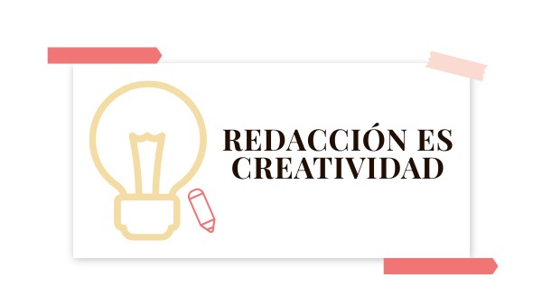 REDACCIÓN ES CREATIVIDAD
