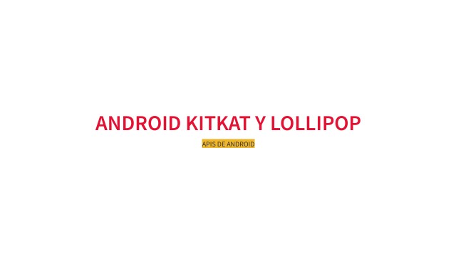 KITKAT Y LOLLIPOP