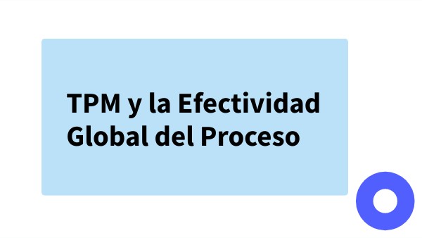 TPM y la Efectividad Global del Proceso | Genially