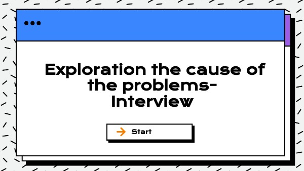 EXPLORATION THE CAUSE OF THE PROBLEMS | Genially