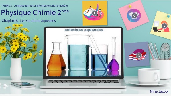 Chapitre 8 : Les solutions aqueuses | Genially