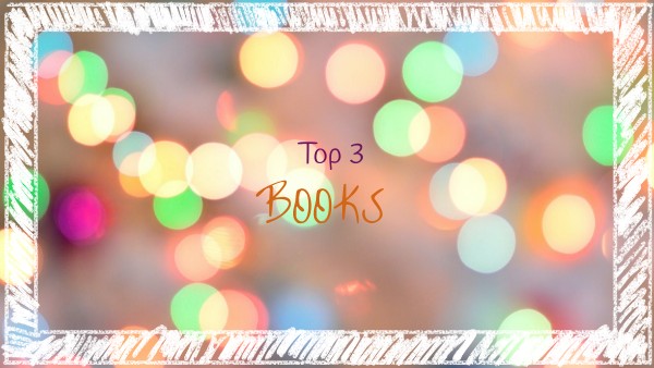 MY TOP 3 BOOKS