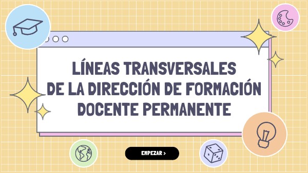 Líneas transversales de la Dirección de Formación Docente Permanente ...
