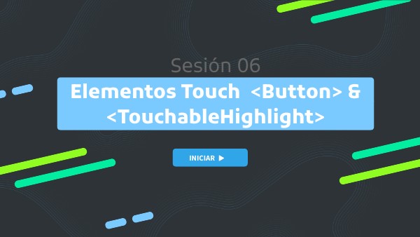 Sesion 06 Elementos Touch & | Genially
