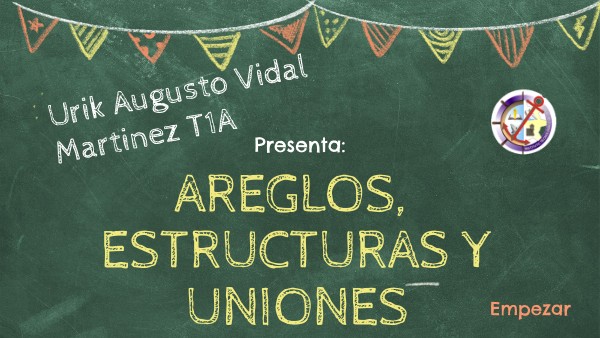 Arreglos, Estructuras y Uniones | Genially