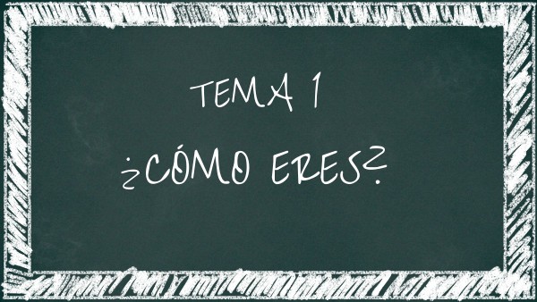 Tema 1 - ¿Cómo eres? | Genially