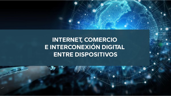 Internet, comercio e interconexión digital | Genially