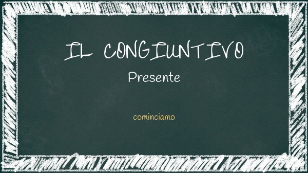 congiuntivo presente | Genially