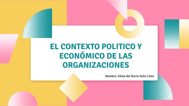 3.2 El contexto político y económico de las organizaciones | Genially