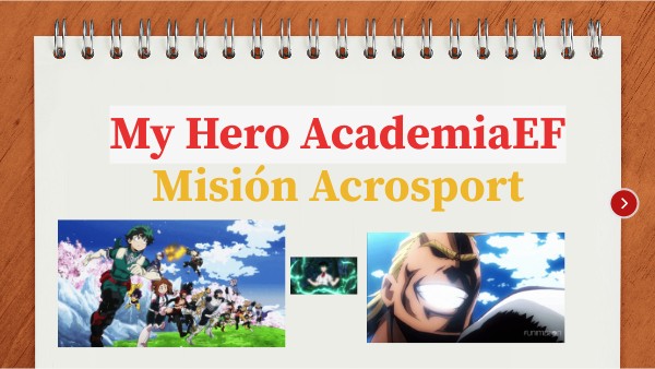 My Hero AcademiaEF : Misión Acrosport | Genially