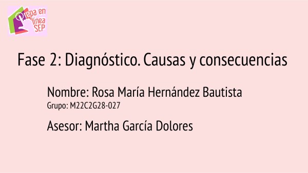 Fase 2: Diagnóstico. Causas y consecuencias | Genially