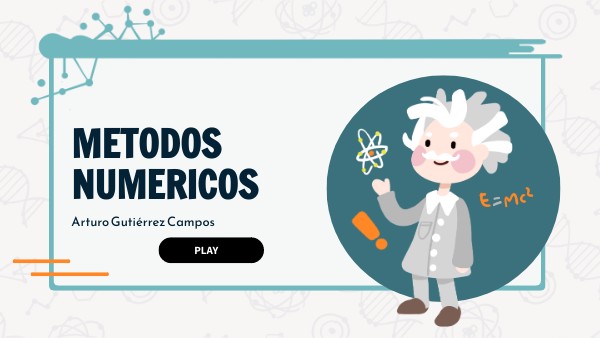 Unidad 1- Métodos numéricos | Genially