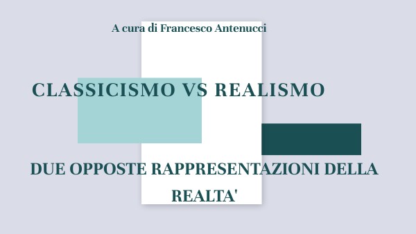 classicismo vs realismo presentazione di Francesco Antenucci
