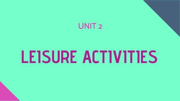 B2 LEISURE UNIT 2 | Genially