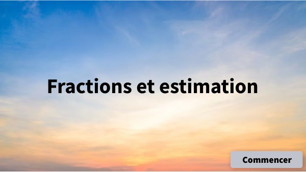 Fractions et estimation