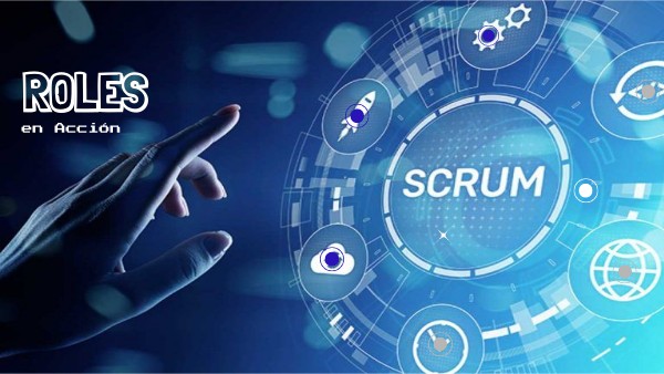 Roles en Acción -Scrum- | Genially