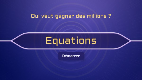 Qui veut résoudre des équations ? | Genially