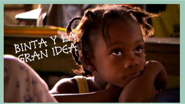 BINTA Y LA GRAN IDEA | Genially