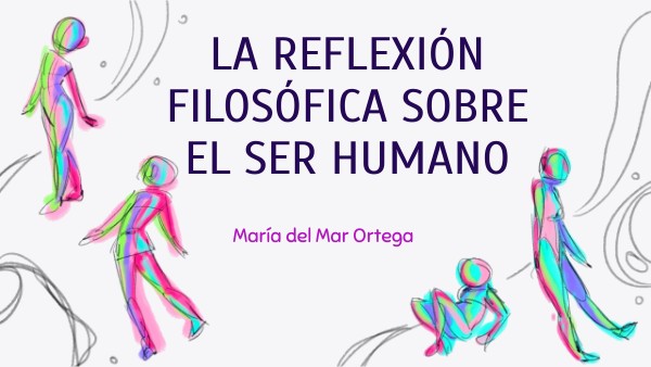 TEMA 6. LA REFLEXIÓN FILOSÓFICA DEL SER HUMANO | Genially