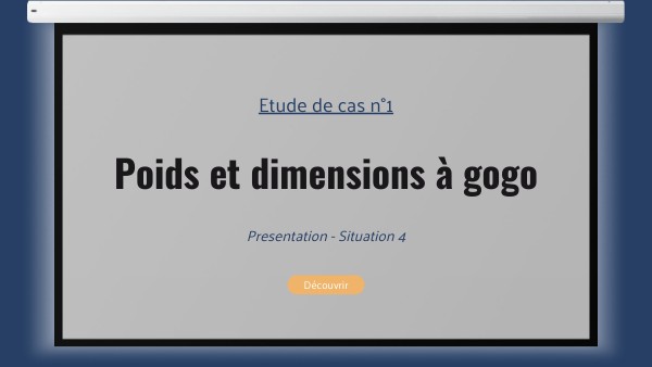 Etude de cas n°1 - Poids et dimensions à gogo ! | Genially