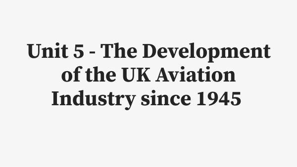 Unit 5 - The Development of the UK Aviation Industry since 1945 | Genially