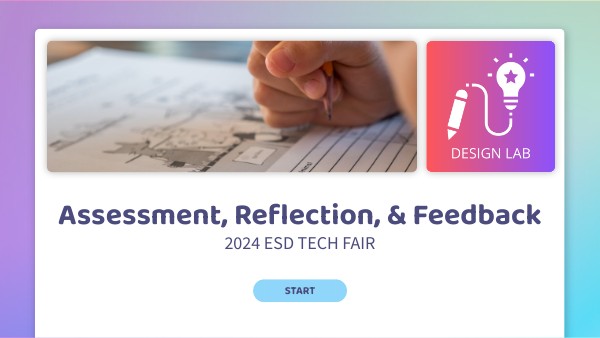 Assessment, Reflection, & Feedback Design Lab [2024 ESD TECH FAIR]
