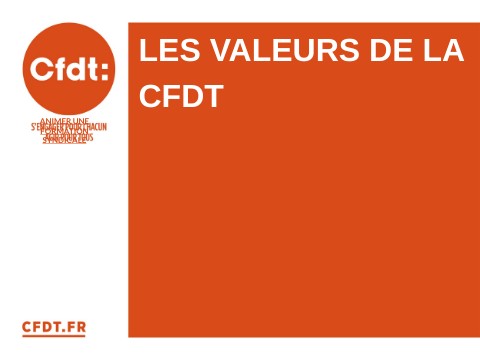DIAPO N° 7 - LES VALEURS DE LA CFDT