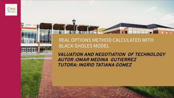 PRESENTACION REAL OPTIONS METHOD CALCULATED WITH BLACK-SHOLES MODEL ...