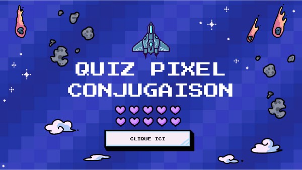 PIXEL QUIZ Conjugaison