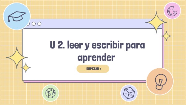 U 2 LEER Y ESCRIBIR PARA APRENDER | Genially